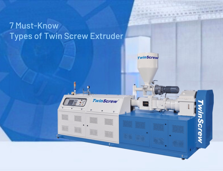 7 Twin Screw Extruder Types: Design, Benefits & Uses ‑ Twin Screw